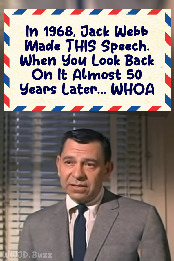 PIN-B 1715 In 1968, Jack Webb Made THIS Speech. When You Look Back On ...
